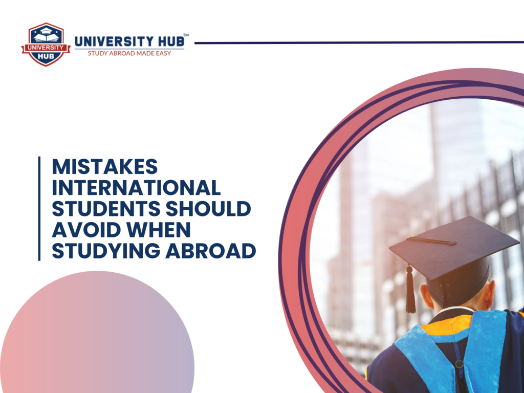 Mistakes to Avoid When Studying Abroad 2025 - University Hub